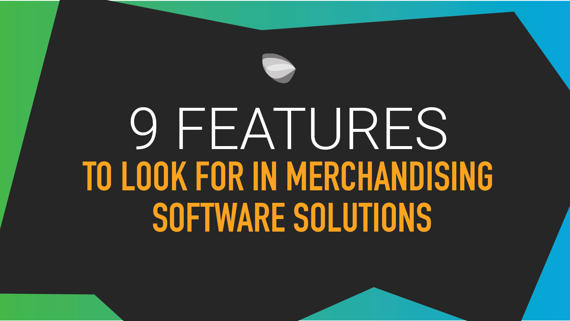 9 Features To Look For In Merchandising Software Solutions