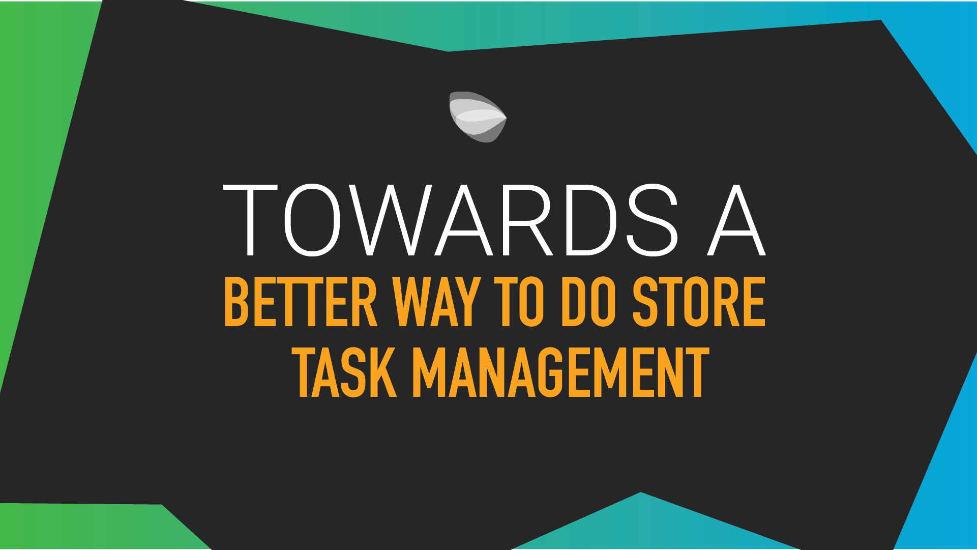 Towards A Better Way To Do Store Task Management