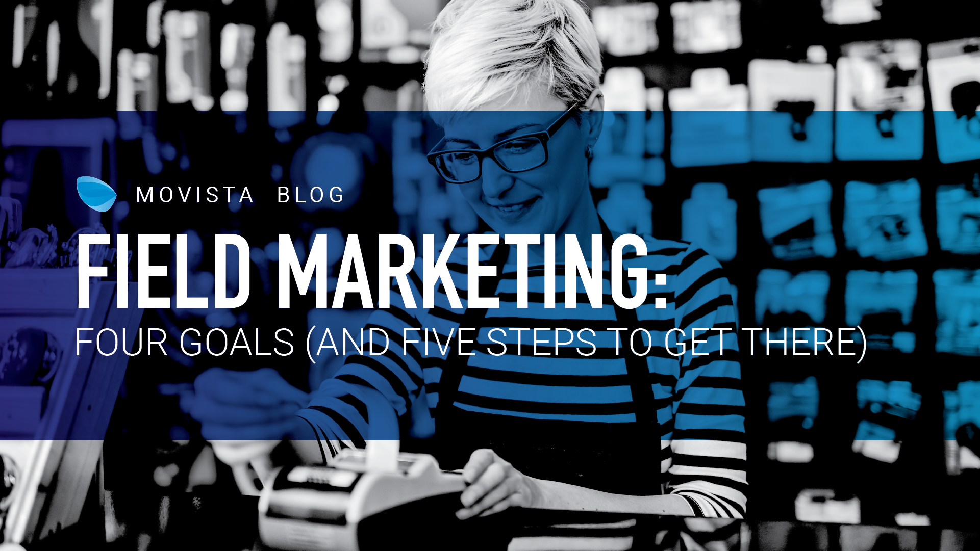 Field Marketing: Four Goals (and Five Steps to Get There)